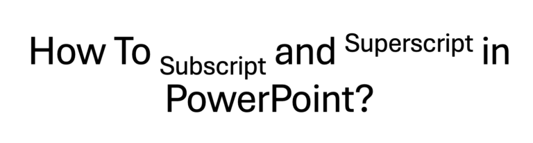 How To Subscript or Superscript in PowerPoint? [Quick Guide]